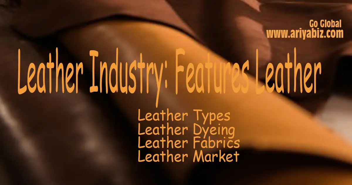 Leather : Types, Dyeing, Fabrics Market in 2024 - AriyaBiz